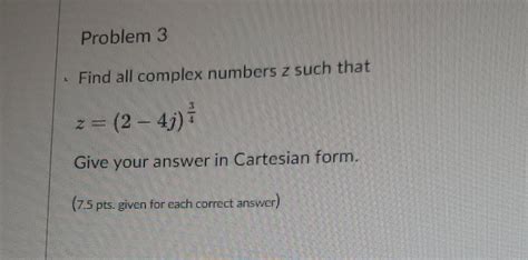 Solved Problem Find All Complex Numbers Z Such That Z Chegg