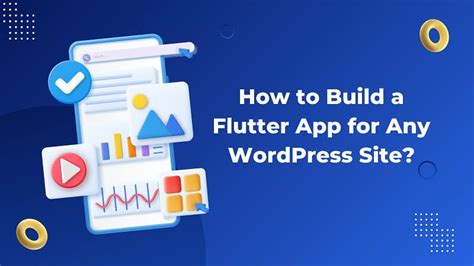 How To Build A Flutter App For Any Wordpress Site