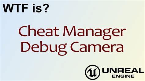 Wtf Is Cheat Manager Debug Camera In Unreal Engine 4 Ue4 Youtube