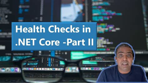 Health Checks In Net Core Part Ii Health Check Features Dotnet Azure Youtube