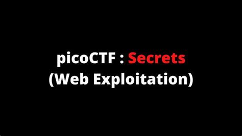 Manopakorn Kooharueangrong On Linkedin Picoctf Secrets Web Exploitation