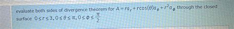 Solved Evaluate Both Sides Of Divergence Theorem For