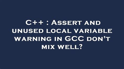 c assert and unused local variable warning in gcc don t mix well