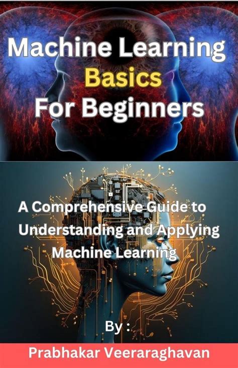Machine Learning Basics For Beginners Ebook Prabhakar Veeraraghavan