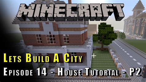 Minecraft Lets Build A City House Tutorial Part 2 E14 Youtube