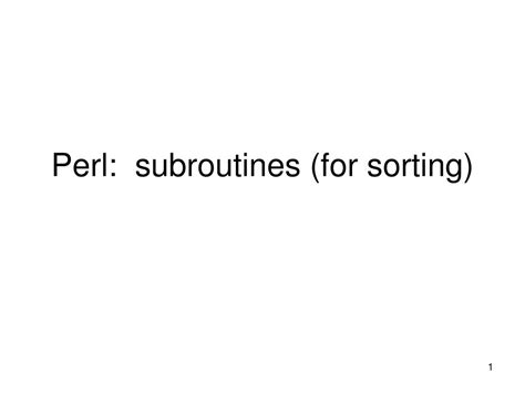 Ppt Perl Subroutines For Sorting Powerpoint Presentation Free