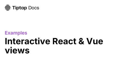 Interactive React And Vue Views Example Tiptap Editor Docs