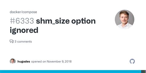 Shm Size Option Ignored · Issue 6333 · Docker Compose · Github