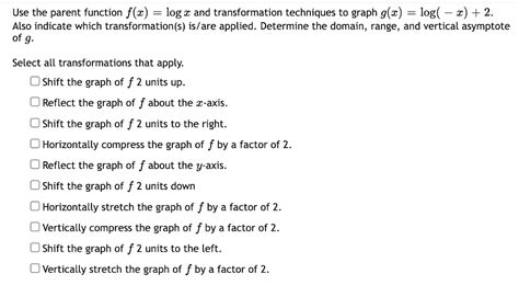 Solved Use The Parent Function F X Logx And Transformation Chegg Com