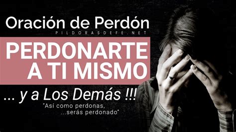 Oración De PerdÓn Cómo Perdonarte A Ti Mismo Y Perdonar A Los Demás