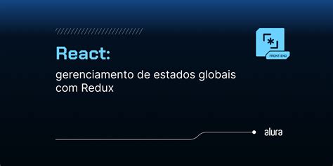 React Gerenciamento De Estados Globais Com Redux Tratotech Figma