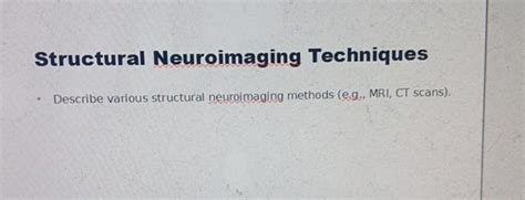 Solved Structural Neuroimaging Techniquesdescribe Various