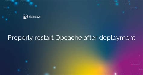 Properly Restart Opcache After Deployment Tideways