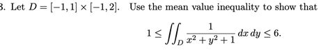Solved Let D [−1 1]×[−1 2] Use The Mean Value Inequality To
