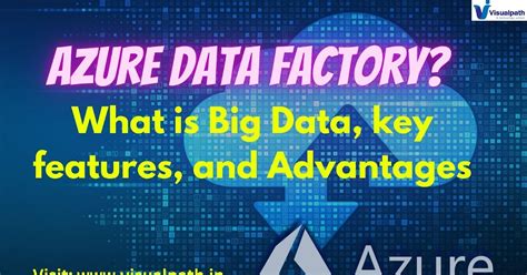 Azure Data Factory What Is Big Data Key Features And Advantages