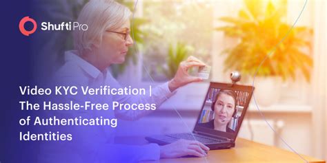 Video Kyc Verification The Hassle Free Process Of Authenticating Identities