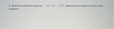 6 Given The Arithmetic Sequence 11 51 175 StudyX