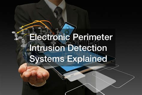 Electronic Perimeter Intrusion Detection Systems Explained Techesko