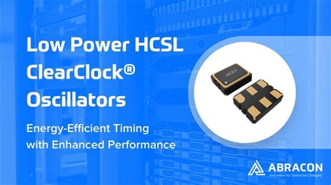 Abracon Low Power Hcsl Clearclock™ Oscillators Energy Efficient