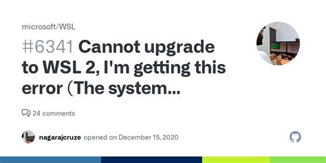 Cannot Upgrade To Wsl 2 Im Getting This Error The System Cannot Find The File Specified