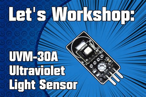 Lets Workshop Uvm 30a Ultraviolet Sensor Module — Flux Workshop