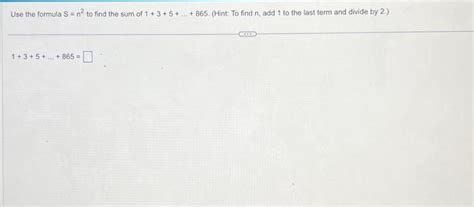 Solved Use The Formula S N2 To Find The Sum Of 1 3 5 … 865