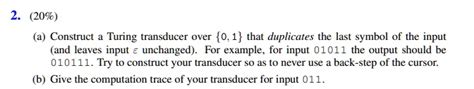 A Construct A Turing Transducer Over 0 1 That Duplicates The Last