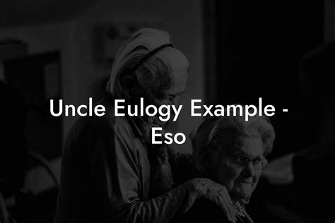 Uncle Eulogy Example Eso Eulogy Assistant