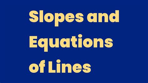 Slopes And Equations Of Lines Write A Topic