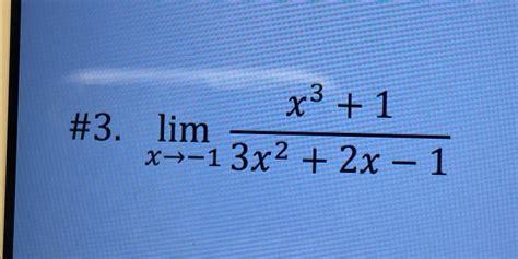 solved 3 limx→ 1x3 13x2 2x 1