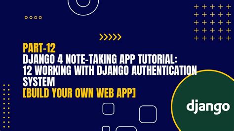 Part 12 Django 4 Note Taking App Tutorial Working With Django