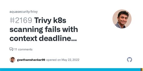 Trivy K8s Scanning Fails With Context Deadline Exceeded Error · Issue 2169 · Aquasecuritytrivy