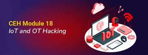 CEH Module 18 IoT And OT Hacking