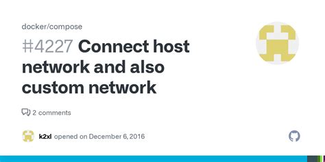 connect host network and also custom network · issue 4227 · docker compose · github