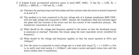 Solved 2 A 3 Phase 6 Pole Δ Connected Induction Motor Is