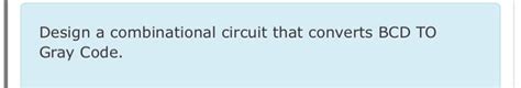 Solved Design A Combinational Circuit That Converts Bcd To