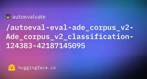 Autoevaluate Autoeval Eval Ade Corpus V2 Ade Corpus V2 Classification