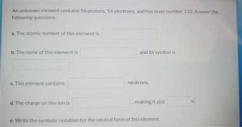 Solved An Unknown Element Contains Protons Electrons Chegg