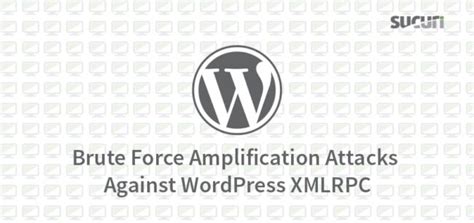 Brute Force Amplification Attacks Against Wordpress Xmlrpc