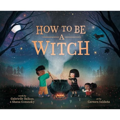 How To Be A Witch By Gabrielle Balkan And Shana Gozansky Hardcover