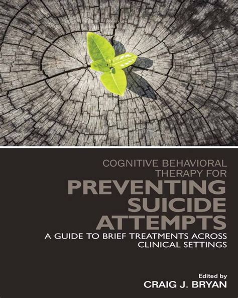 Cognitive Behavioral Therapy For Preventing Suicide Attempts A Guide To Brief Treatments Across