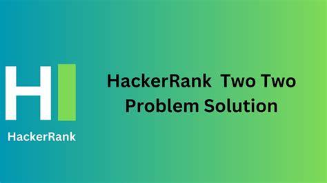 Hackerrank Two Two Problem Solution