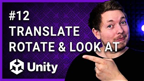 12 Translate Rotate And Lookat In Unity 🎮 Unity For Beginners Unity Tutorial Youtube