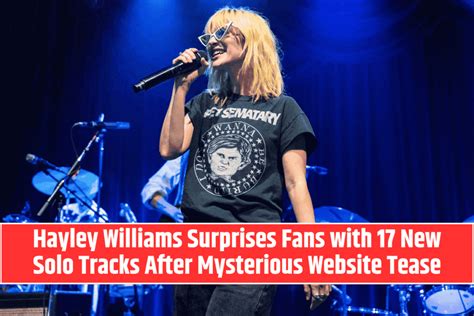 Hayley Williams Surprises Fans With 17 New Solo Tracks After Mysterious