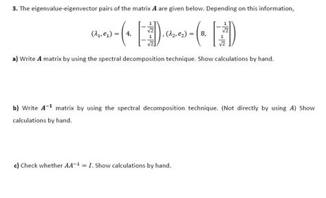 Solved 3 The Eigenvalue Eigenvector Pairs Of The Matrix A