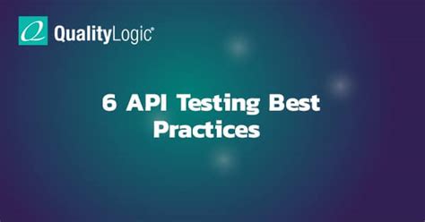 Api Testing Best Practices 6 Critical Lessons To Follow Qualitylogic