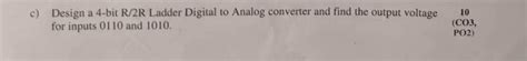Solved C Design A 4 Bit R2r Ladder Digital To Analog