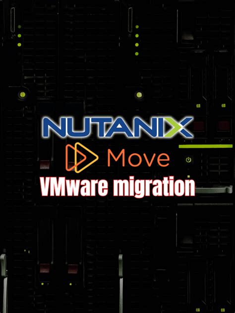 Migrate From Vmware With Nutanix Move Virtualization Howto