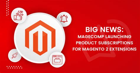 Big News Magecomp Launching Product Subscriptions For Magento 2 Extensions