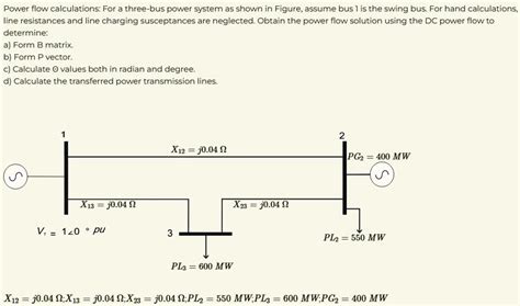 SOLVED Power Flow Calculations For A Three Bus Power System As Shown In Figure Assume Bus 1